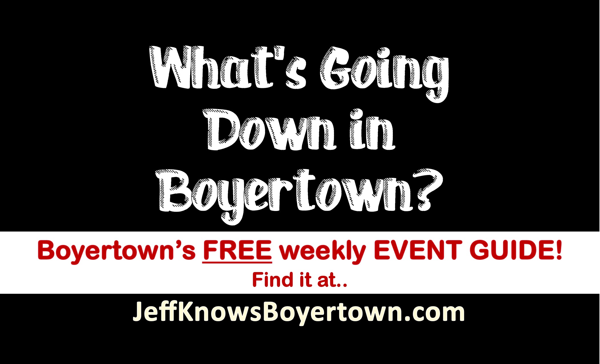 What's Going Down in Boyertown? (free event guide) - Jeff knows Boyertown